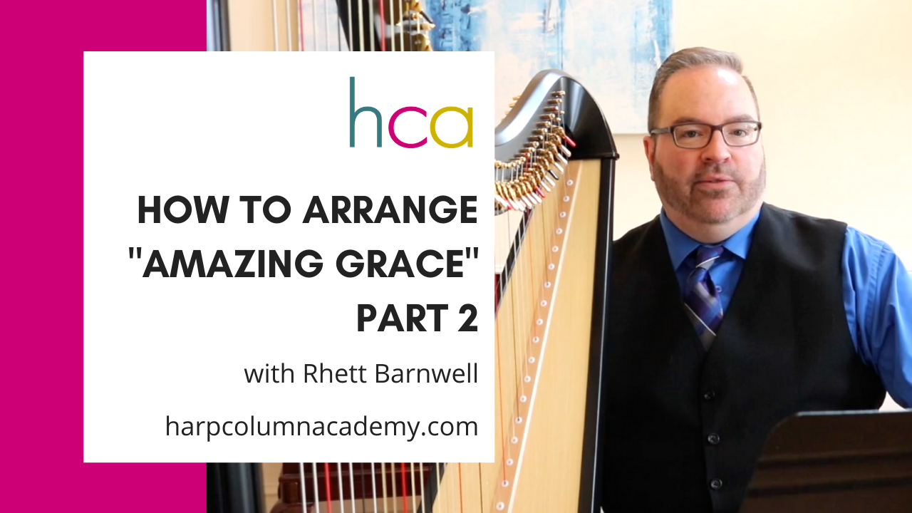 How to arrange Amazing Grace—part 2 - Harp Column Academy