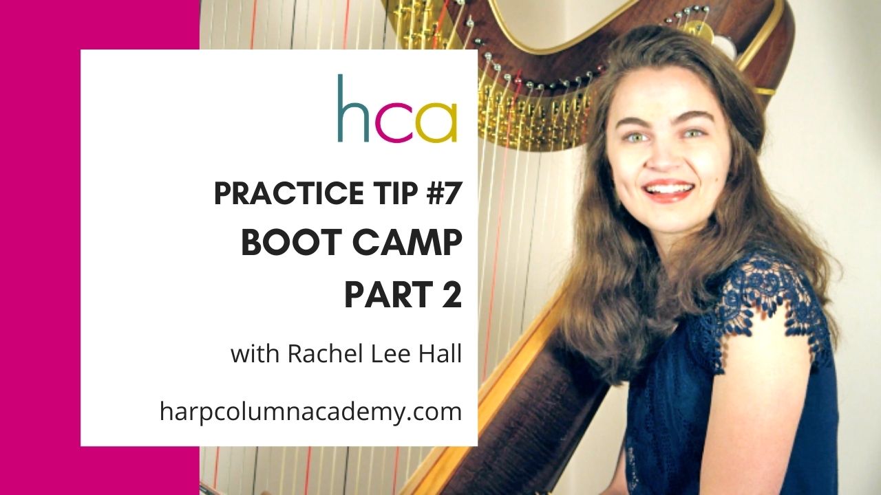 Practice Tip 7 Boot Camp—part 2 Harp Column Academy