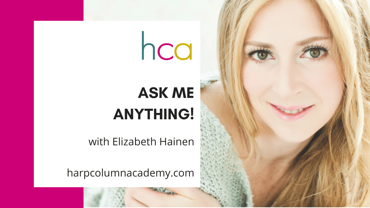 Ask me anything—Elizabeth Hainen - Harp Column Academy