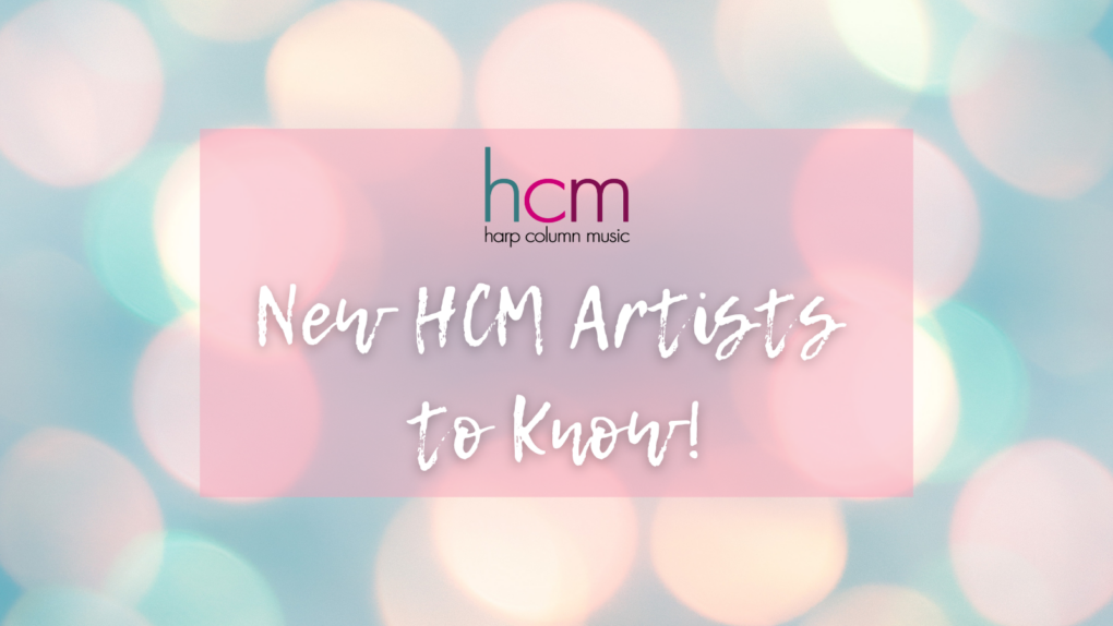 New HCM Artists To Know! – Harp Column Music