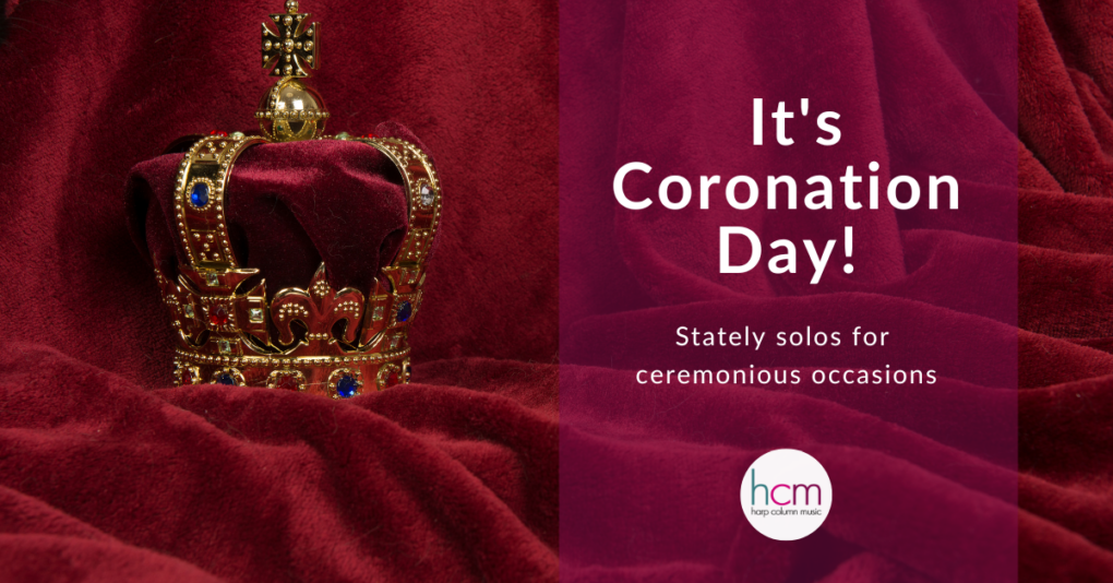 It’s Coronation Day! – Harp Column Music