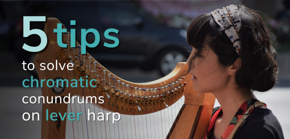 5 Tips to Solve Chromatic Conundrums on Lever Harp | Harp Column
